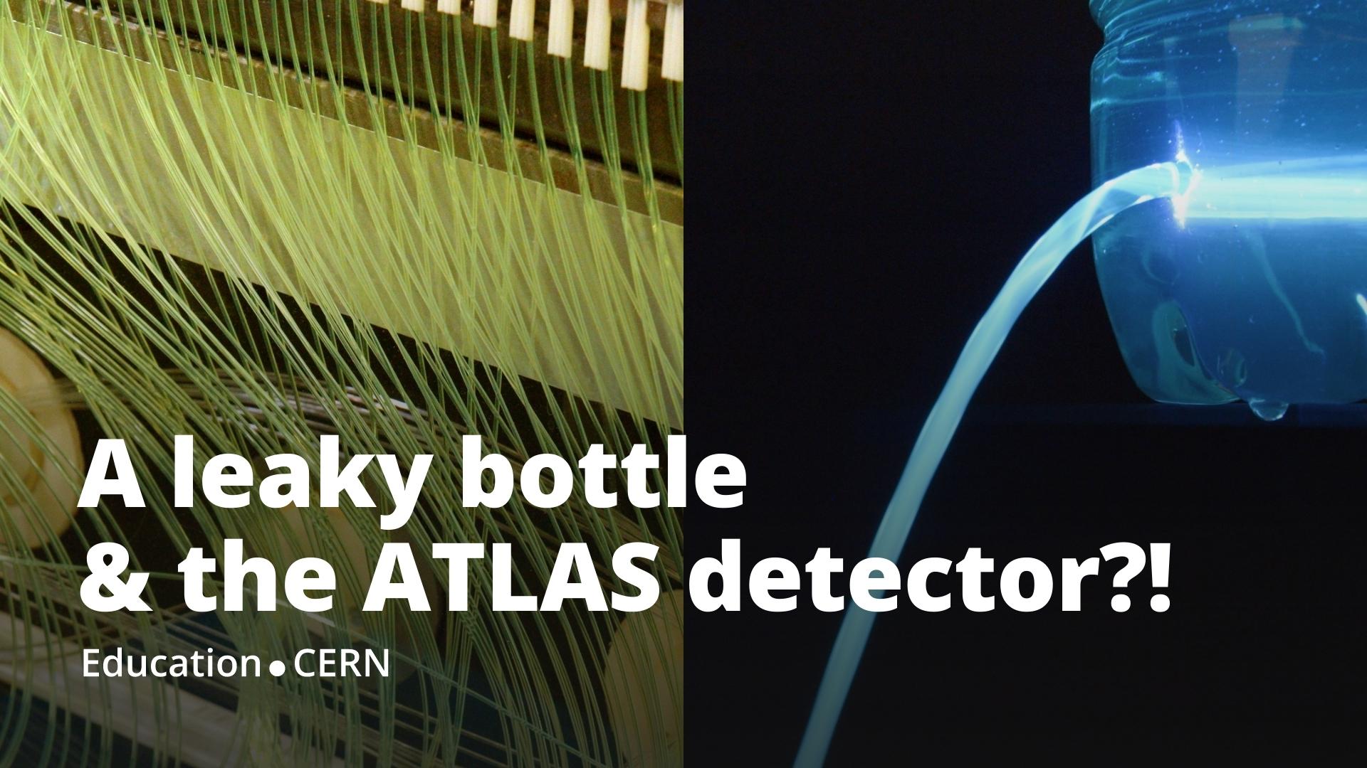 A leaky bottle & the ATLAS particle detector?! | solvay-education-programme